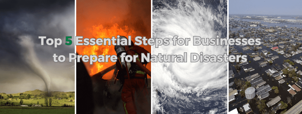 Top 5 Essential Steps for Businesses to Prepare for Natural Disasters ...