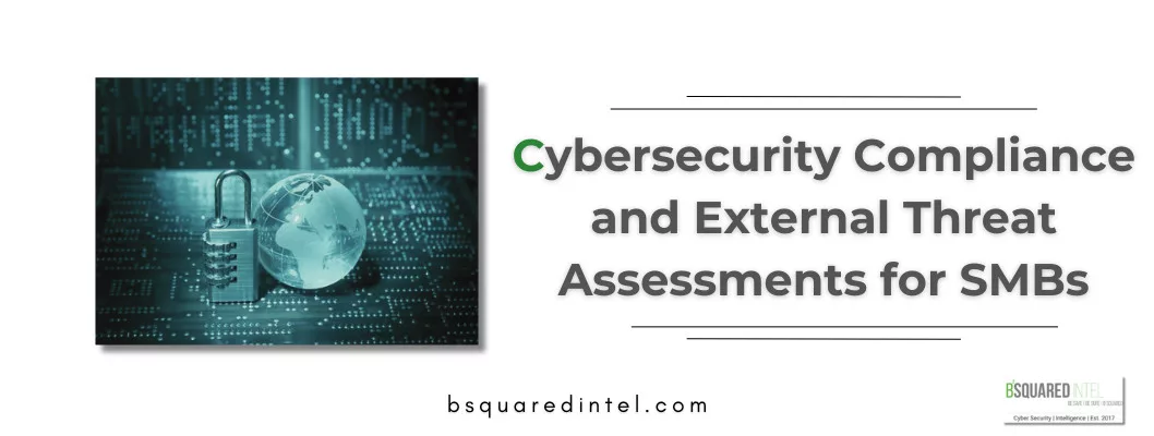 Cybersecurity Compliance and External Threat Assessments for SMBs ...